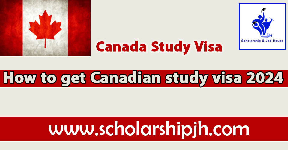 How to get Canadian study visa 2024