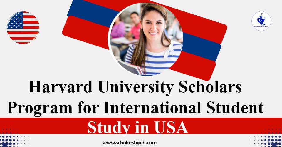 Harvard University Scholars Program in US 2025