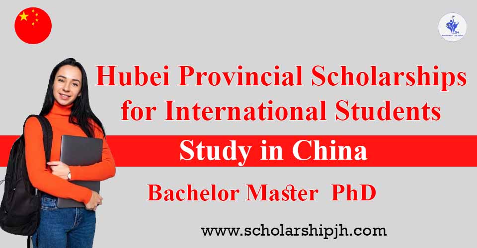 Hubei Provincial Scholarships for International Students 2024