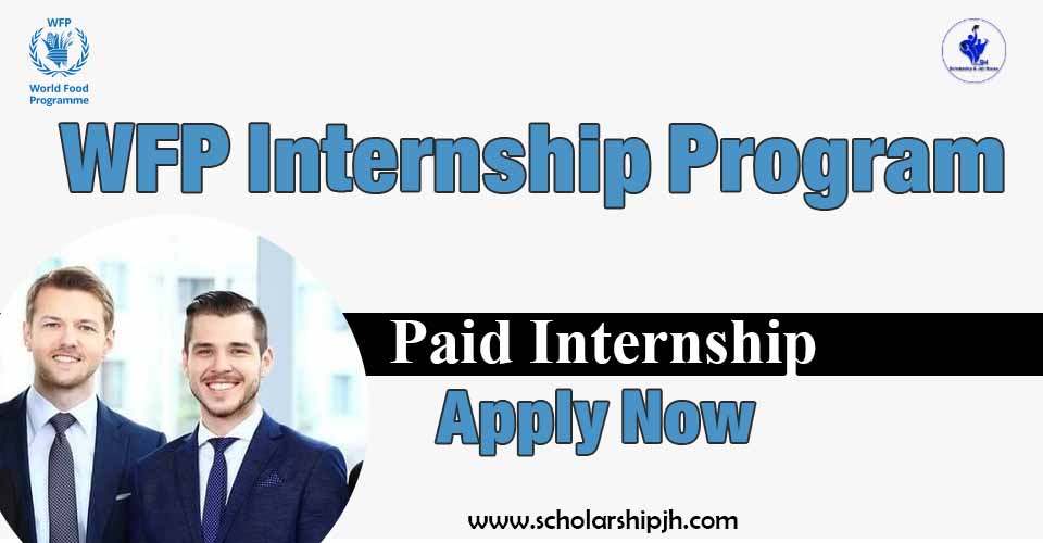 WFP Internship Program for International Applicants 2024 WFP Internship Program for International Applicants 2024