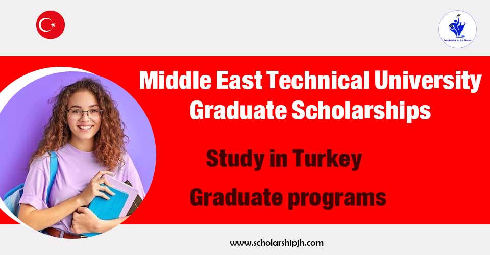 METU Graduate Scholarships 2024 – Study in Turkey