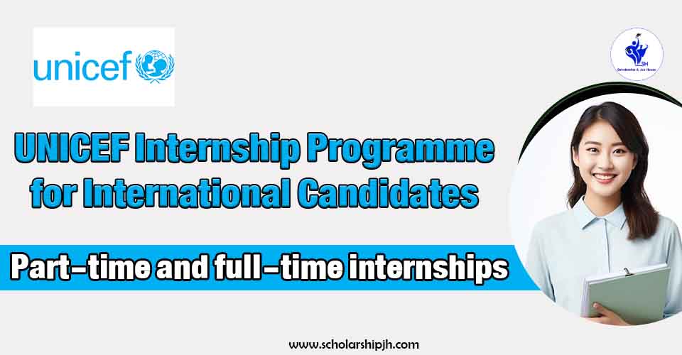 UNICEF Internship Programme 2024 for International Candidates – Funded