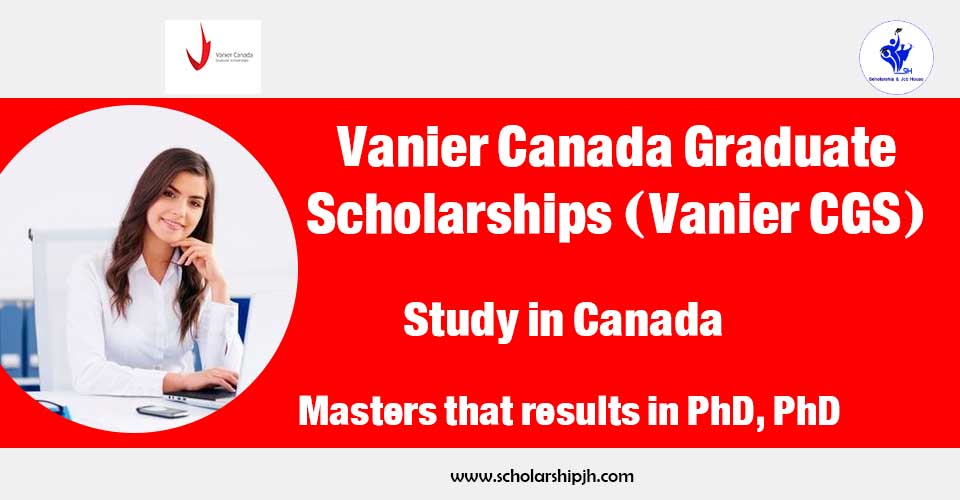 Vanier Canada Graduate Scholarships (Vanier CGS) 2024-2025
