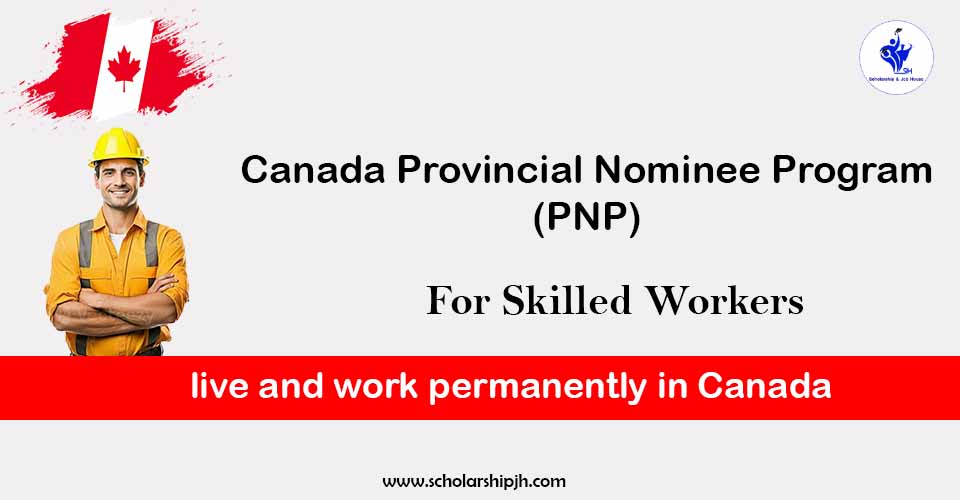 Skilled Workers Can Apply for the Canada Provincial Nominee Program