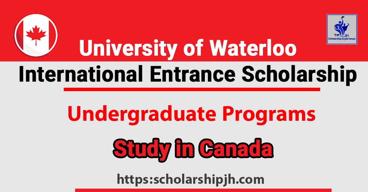 University of Waterloo International Entrance Scholarship 2025 in ...